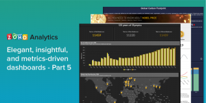 Elegant, insightful, and metrics-driven dashboards – Part 5 - Zoho Blog